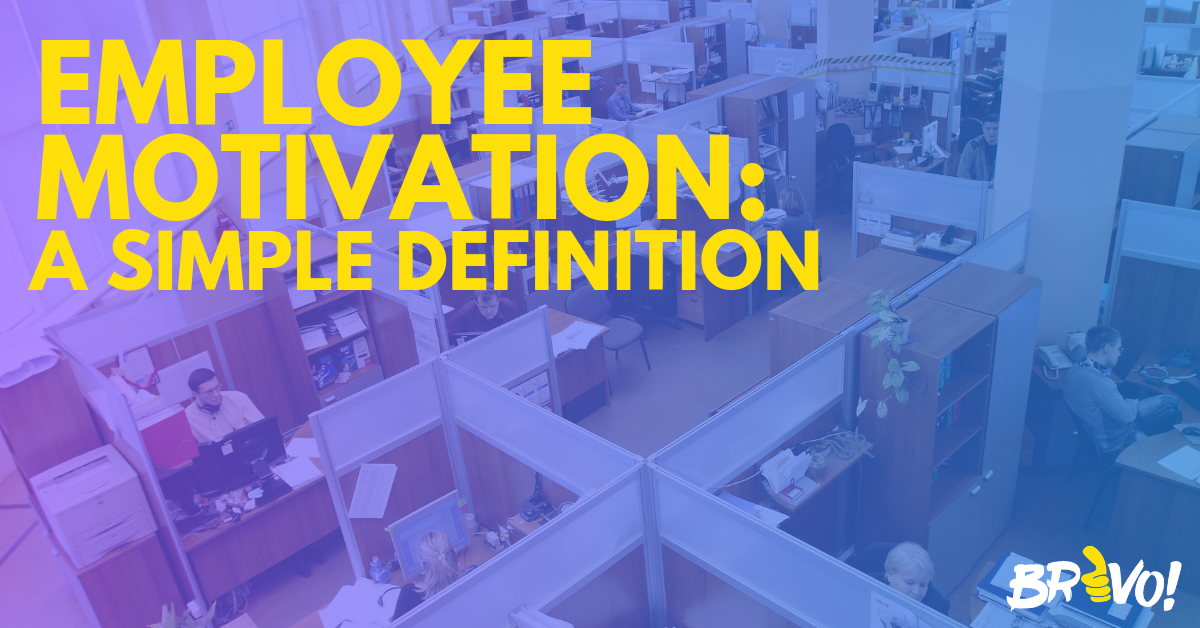 Employee Motivation: A Simple Definition - BRAVO! Employee Experience ...