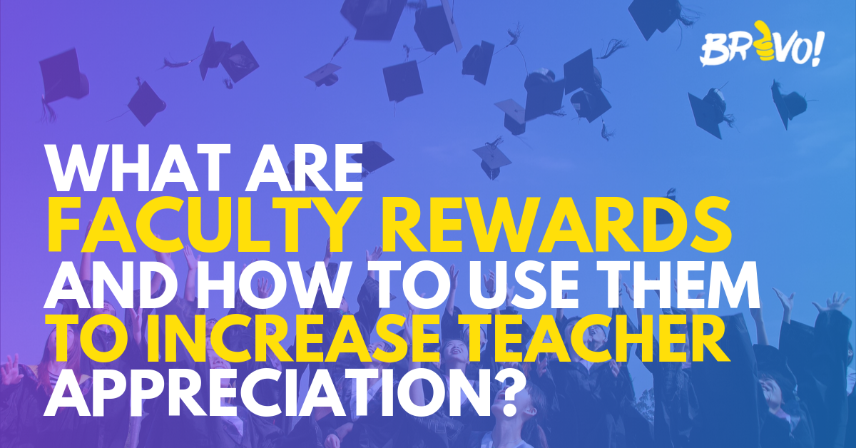What Are Faculty Rewards and How to Use Them To Increase Teacher ...
