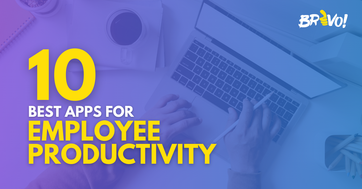 Employee Productivity: 10 Best Apps for Increasing it | BRAVO!