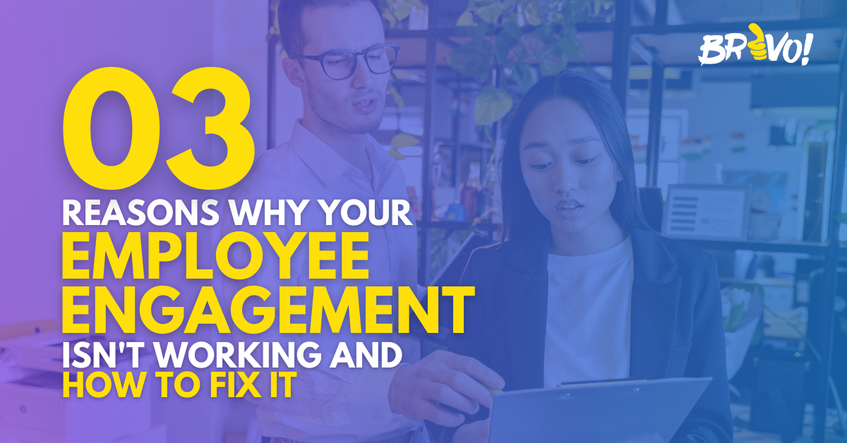 3 Reasons Why Your Employee Engagement Isn't Working & How To Fix It