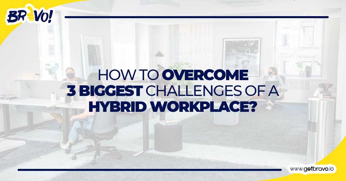 How to Overcome the 3 Biggest Challenges of a Hybrid Workplace?