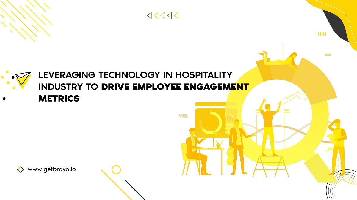 Leveraging Technology in Hospitality Industry to Drive Employee Engagement Metrics