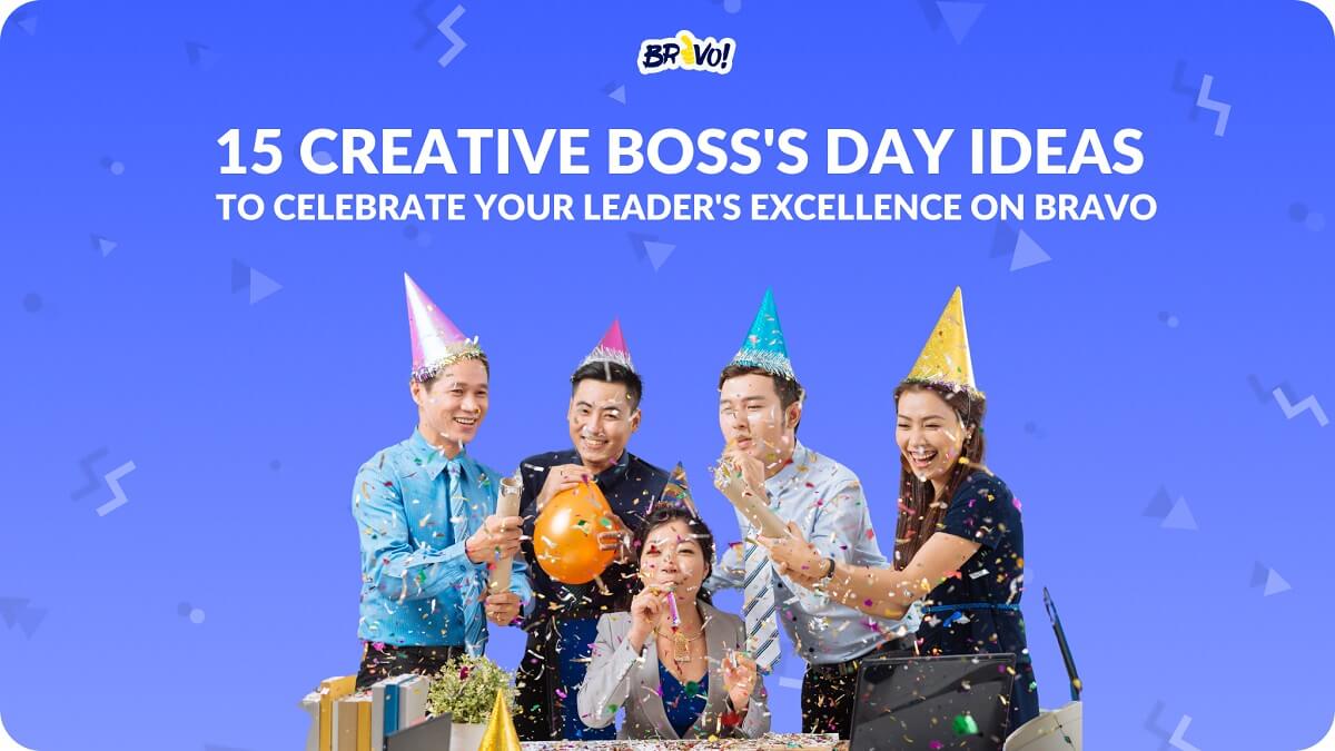 15 Creative Boss's Day Ideas to Celebrate Your Leader's Excellence on BRAVO